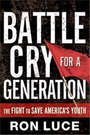 Battle Cry for a Generation: The Fight To Save America's Youth by Ron ...