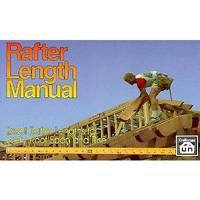 Rafter Length Manual: exact rafter lengths for every roof span and rise ...