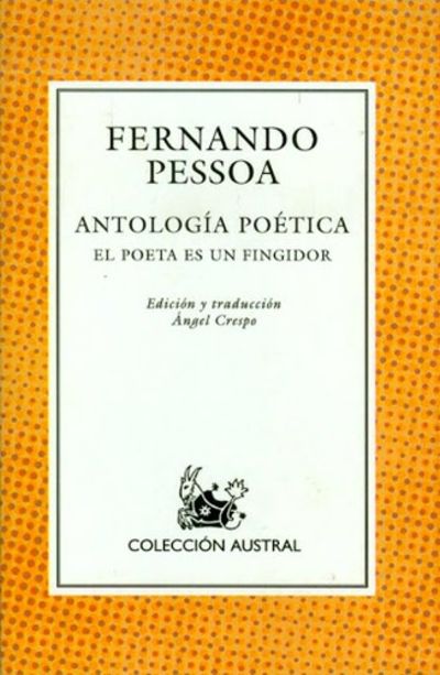 Antologia Poetica. El Poeta Es Un Fingidor by Fernando Pessoa; Angel ...