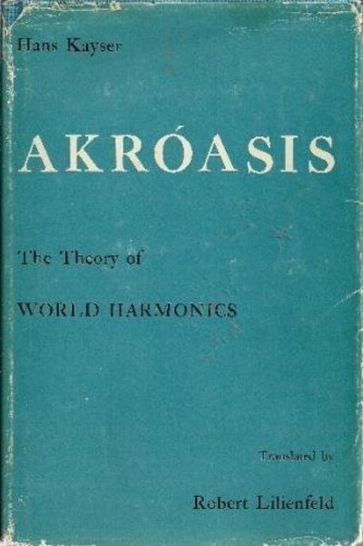 Akroasis: The Theory of World Harmonics by Kayser, Hans | Hardcover | 1970 | Plowshare Pr ...