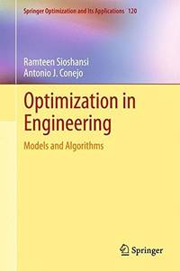 Optimization in Engineering: Models and Algorithms by Ramteen Sioshansi; Antonio J. Conejo ...