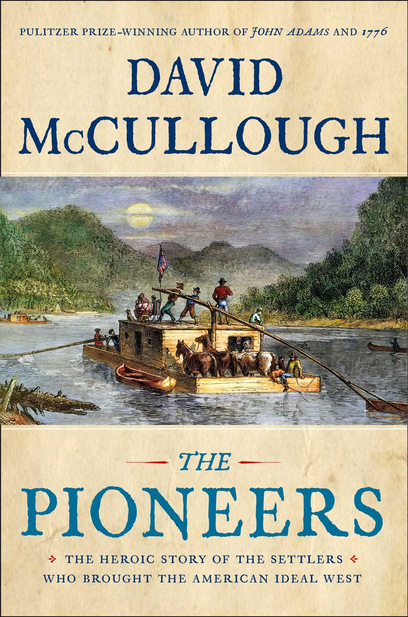 The Pioneers: The Heroic Story of the Settlers Who Brought the American ...