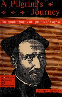 A Pilgrim's Journey: The Autobiography of Ignatius of Loyola by of ...