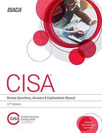 CISA Review Questions, Answers & Explanations Manual, 11th Edition by ...