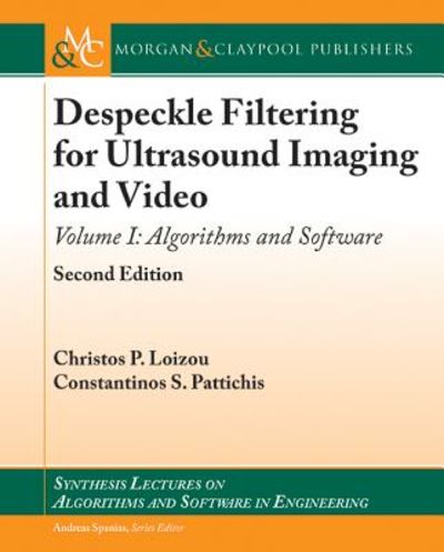 BIBLIO | Despeckle Filtering for Ultrasound Imaging and Video, Volume I: Algorithms and Software ...