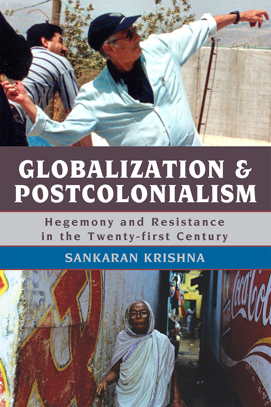 Globalization and Postcolonialism: Hegemony and Resistance in the Twenty-first Century by ...