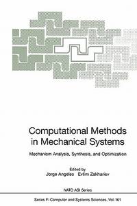 Computational Methods in Mechanical Systems: "Mechanism Analysis, Synthesis, And Optimization ...