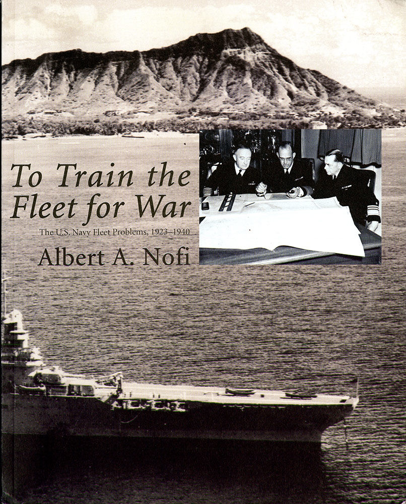 To Train the Fleet for War: The U.S. Navy Fleet Problems, 1923-1940 ...