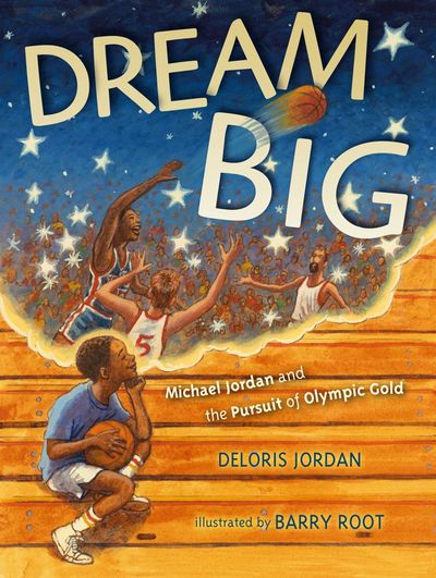 Dream Big; Michael Jordan and the Pursuit of Olympic Gold by Jordan ...