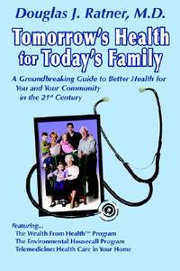 Tomorrow's Health for Today's Family: A Groundbreaking Guide to Better ...