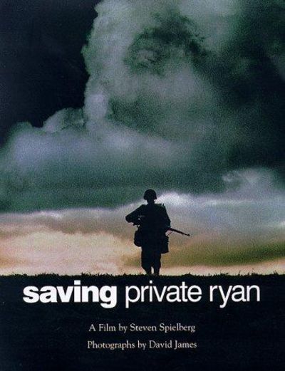 Saving Private Ryan: The Men, the Mission, the Movie : A Film by Steven ...