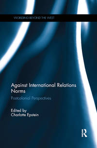 BIBLIO | Against International Relations Norms: Postcolonial ...