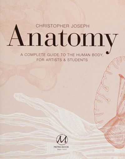 BIBLIO | Anatomy : A Complete Guide to the Human Body, for Artists and ...