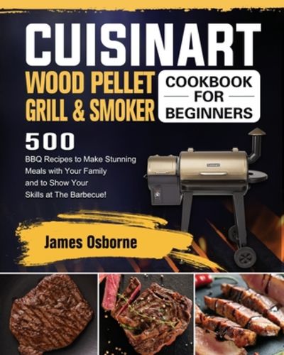 BIBLIO | Cuisinart Wood Pellet Grill and Smoker Cookbook for Beginners ...
