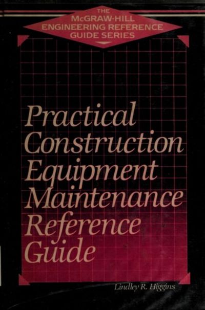 Practical Construction Equipment Maintenance Reference Guide by Lindley ...