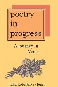 Poetry In Progress: A Journey In Verse by Talia Robertson-Jones ...