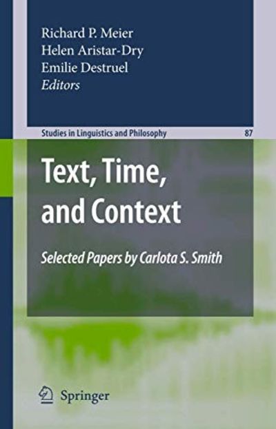 Text, Time, and Context: Selected Papers of Carlota S. Smith by Richard ...