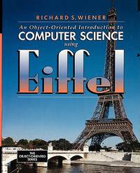 BIBLIO | An Object-Oriented Introduction to Computer Science Using Eiffel by Richard Wiener ...