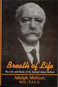 BIBLIO | Breath of Life: The Life and Works of Dr. Samuel James Meltzer ...