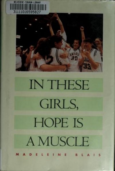In These Girls, Hope Is a Muscle by Madeleine Blais - Signed First ...