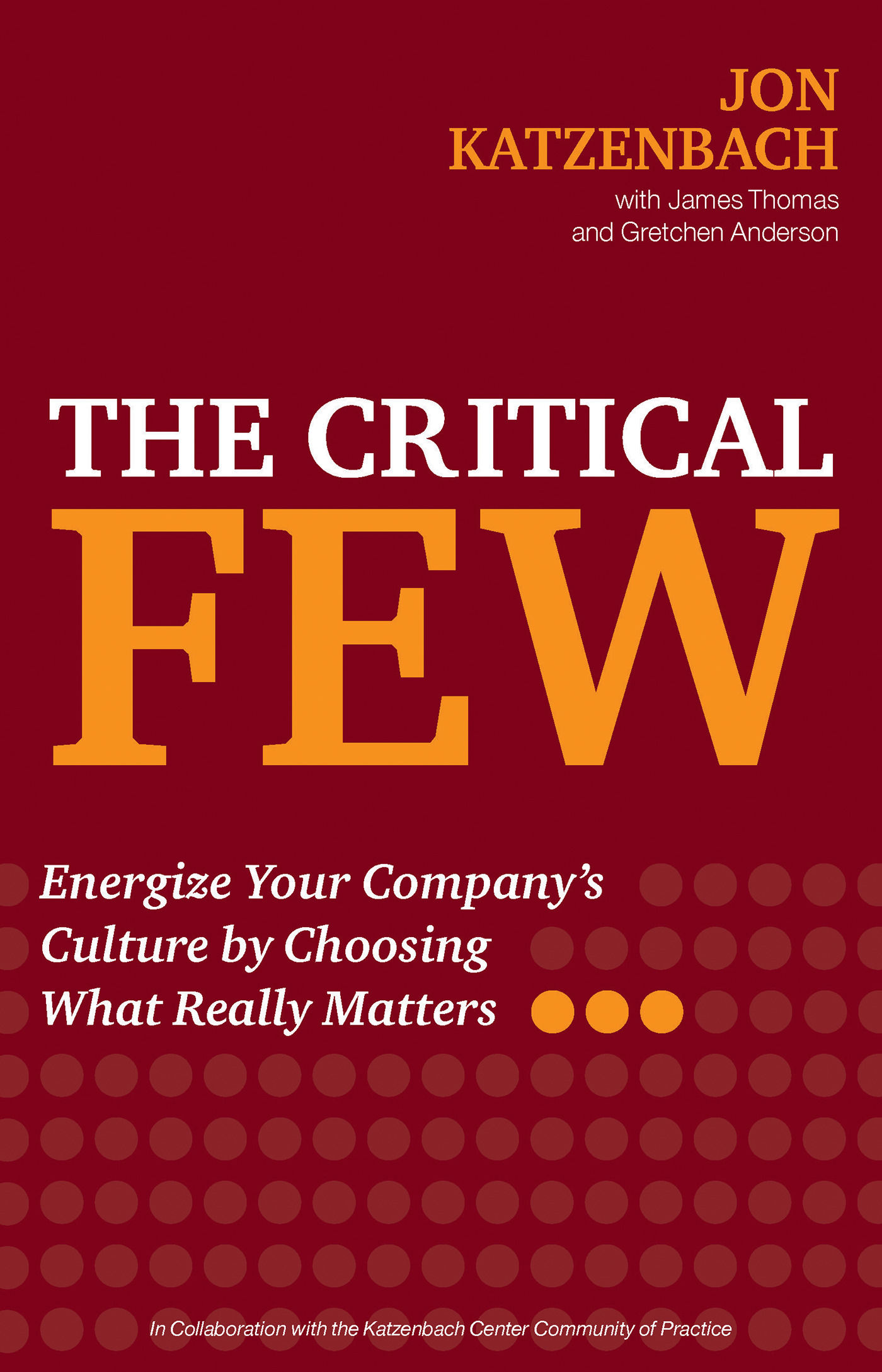The Critical Few: Energize Your Company's Culture By Choosing What ...