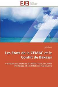 Les Etats de la CEMAC et le Conflit de Bakassi: L'attitude des Etats de la CEMAC face au Conflit ...