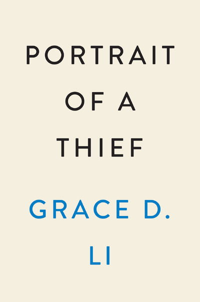 BIBLIO | Portrait of a Thief: A Novel by Grace D. Li by Grace D. Li ...