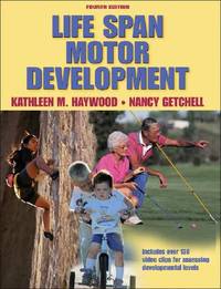 Life Span Motor Development, 4th Ed by Haywood, Kathleen M. Ph.D ...