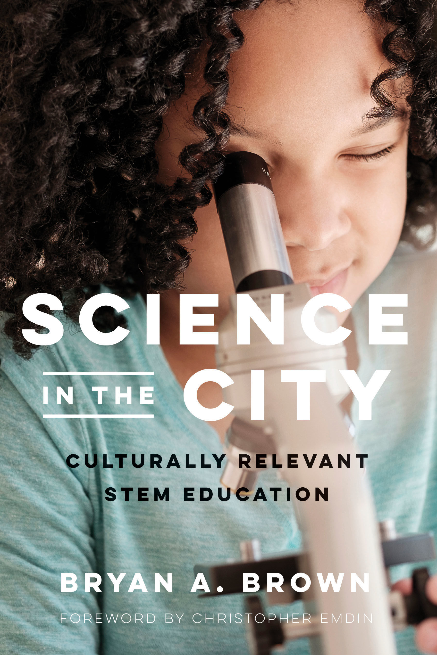 Science in the City: Culturally Relevant Stem Education by Brown, Bryan ...