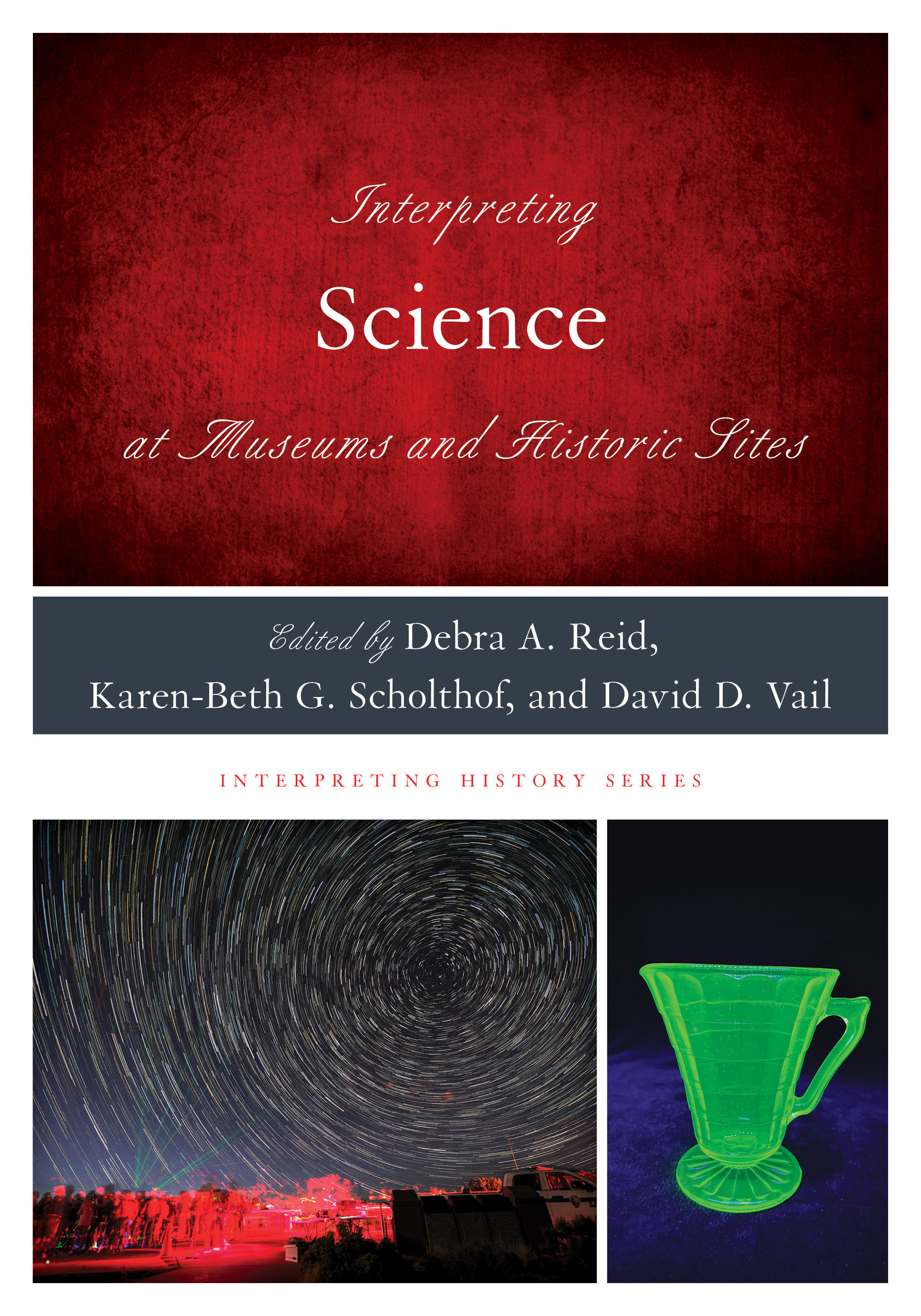 Interpreting Science at Museums and Historic Sites by Debra a. Reid ...