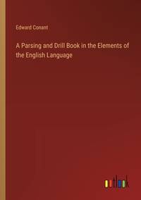A Parsing and Drill Book in the Elements of the English Language by ...