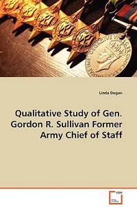 Qualitative Study of Gen. Gordon R.Sullivan Former Army Chief of Staff ...