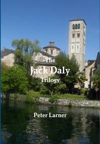 The Jack Daly Trilogy by Peter Larner | Hardcover | 2012-08-18 | Lulu ...