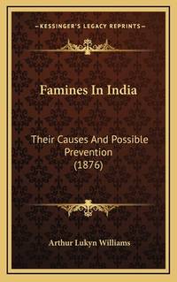 Famines In India: Their Causes And Possible Prevention (1876) by Arthur ...