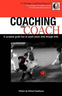 BIBLIO | Coaching the Coach - A Complete Guide How to Coach Soccer ...