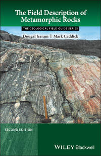 The Field Description of Metamorphic Rocks by Dougal Jerram; Mark ...