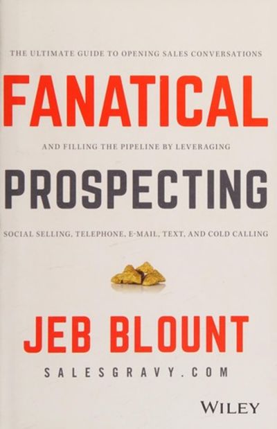 Fanatical Prospecting The Ultimate by Blount Jeb (57 items) - Biblio