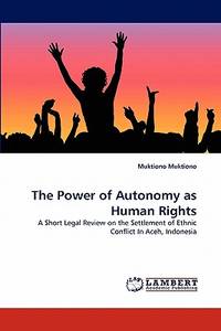 The Power of Autonomy as Human Rights by Muktiono Muktiono | Paperback ...