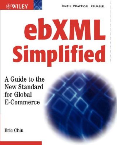 ebXML Simplified: A Guide to the New Standard for Global E-Commerce by Chiu, Eric | Paperback ...