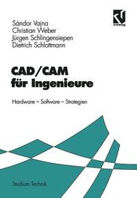 CAD/CAM FÃ¼r Ingenieure: Hardware, Software, Strategien (Studium ...