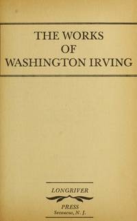 The Works Of Washington Irving by Washington Irving (825 items) - Biblio