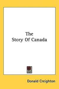 The Story of Canada by Creighton, Professor Donald | Paperback | 2007 ...