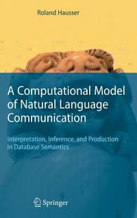 BIBLIO | A COMPUTATIONAL MODEL OF NATURAL LANGUAGE COMMUNICATION: INTERPRETATION, INFERENCE AND ...