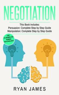 Negotiation: 2 Manuscripts - Persuasion The Complete Step by Step Guide ...
