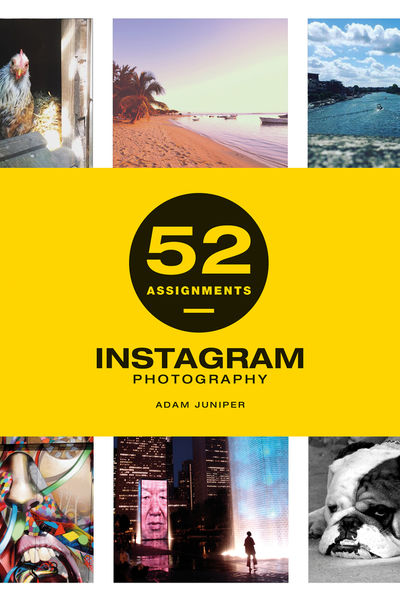 BIBLIO | 52 Assignments: Instagram Photography by Adam Juniper ...