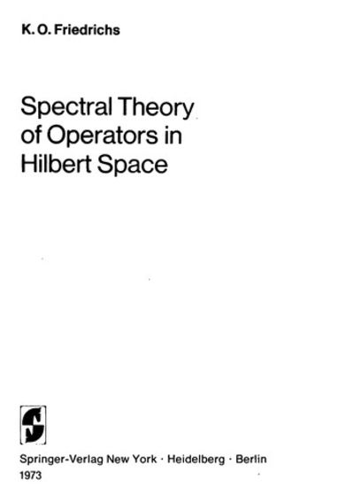 Spectral Theory of Operators in Hilbert Space (Applied Mathematical Sciences, 9) by Friedrichs ...