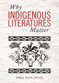 Why Indigenous Literatures Matter (Indigenous Studies) by Justice ...