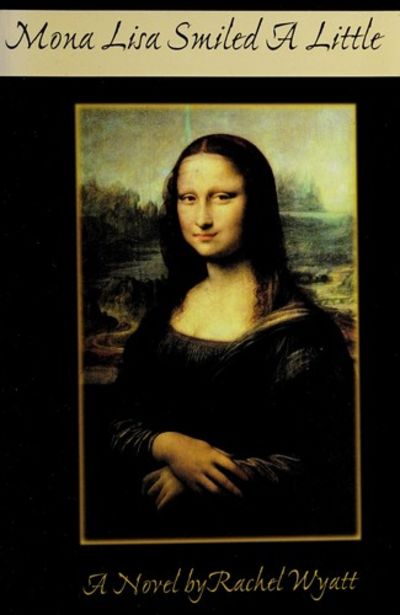 Mona Lisa Smiled a Little (Signed) by Wyatt, Rachel | Paperback | 1999 ...