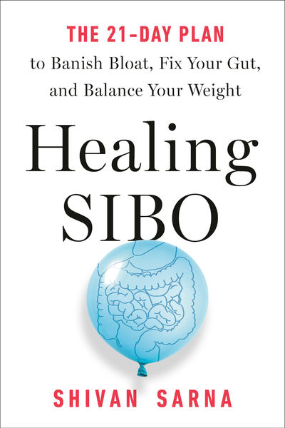 Healing Sibo: Fix the Real Cause of Ibs, Bloating, and Weight Issues in ...