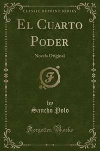 El Cuarto Poder: Novela Original (Classic Reprint) (Spanish Edition) by ...